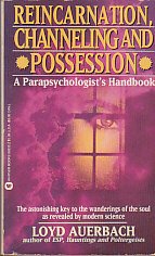 Reincarnation, Channeling and Possession: A Parapsychologist's Handbook by Loyd Auerbach | Goodreads