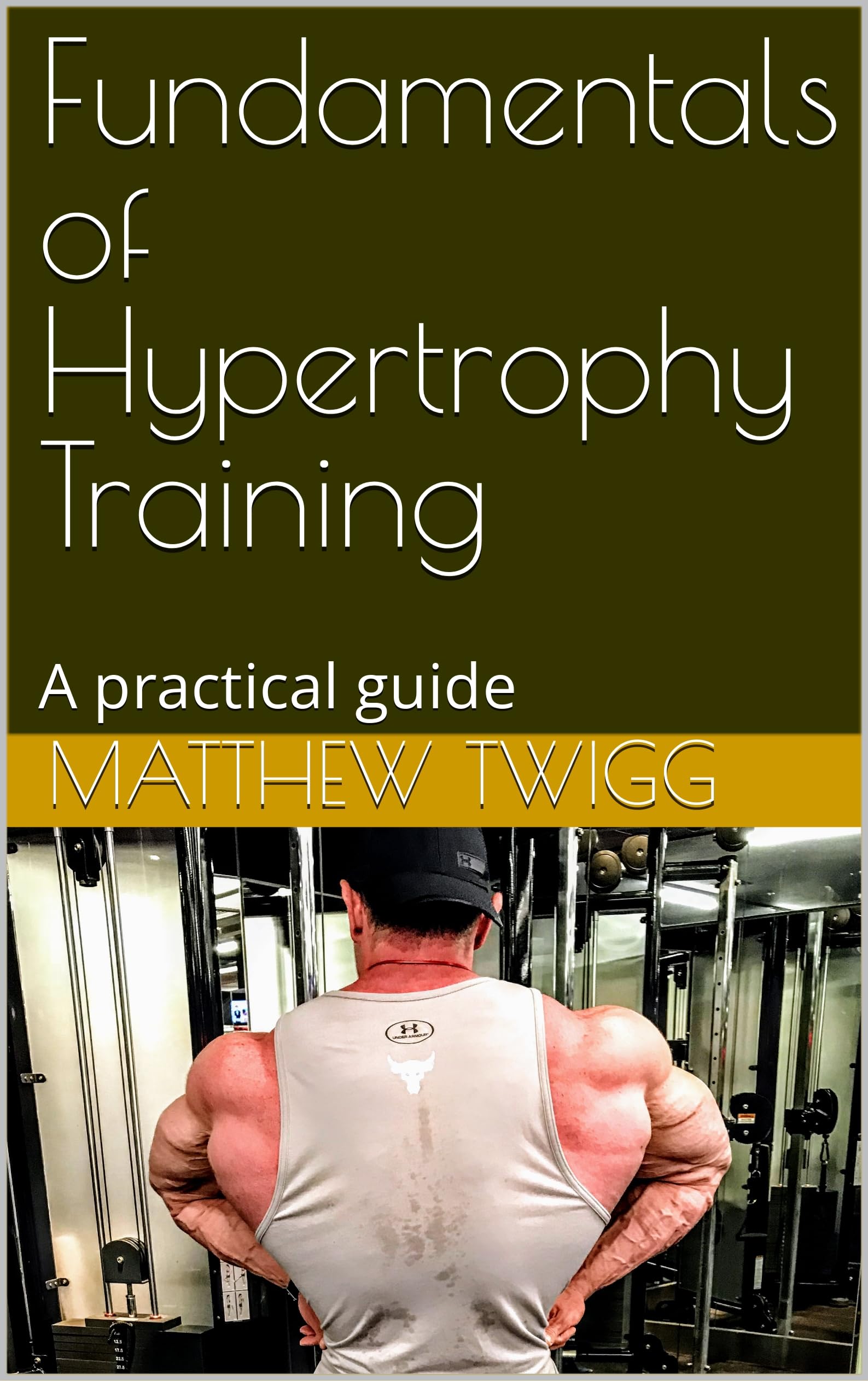 Fundamentals of Hypertrophy Training: A practical guide by Matthew ...