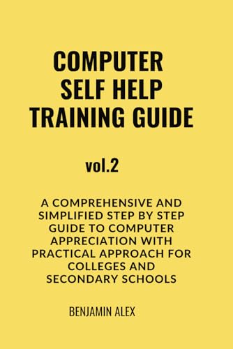 COMPUTER SELF HELP TRAINING GUIDE Vol.2: A comprehensive and simplified ...