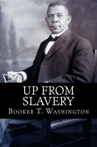 Up From Slavery by Booker T. Washington by Booker T. Washington | Goodreads
