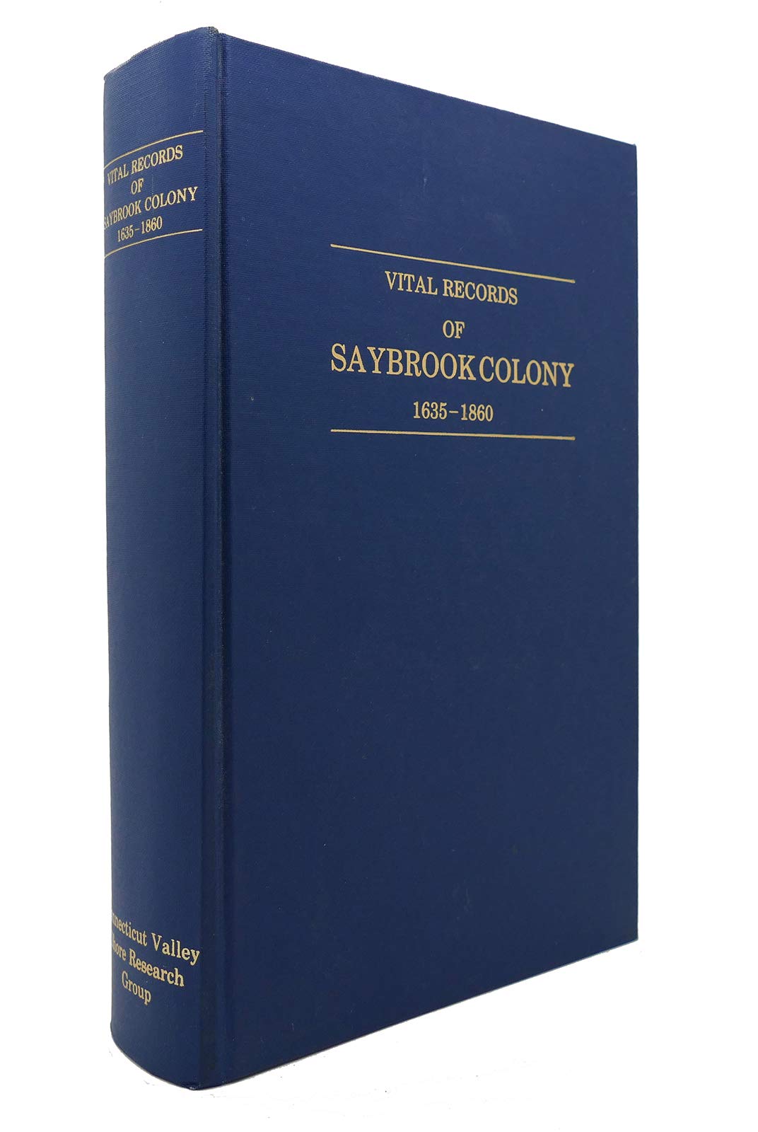 The Vital Records of Saybrook Colony 1635-1860 Including the Towns of ...