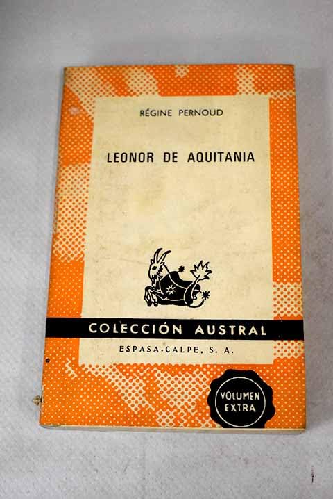 LEONOR DE AQUITANIA by Régine Pernoud | Goodreads