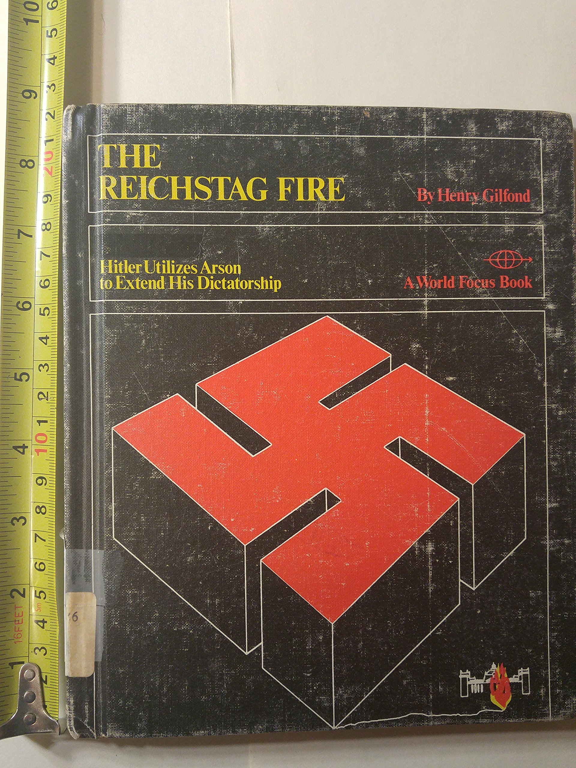 The Reichstag fire, February, 1933;: Hitler utilizes arson to extend ...