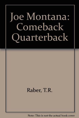Joe Montana: Comeback Quarterback by Thomas R. Raber by Thomas R. Raber ...