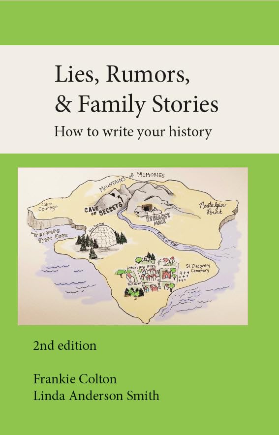 Lies, Rumors, & Family Stories: How to write your history, 2nd Edition ...