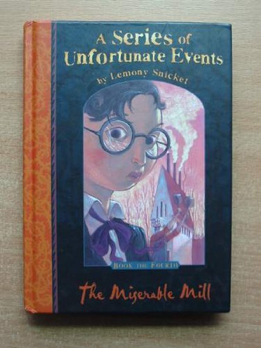 A SERIES OF UNFORTUNATE EVENTS: THE MISERABLE MILL by Lemony Snicket ...