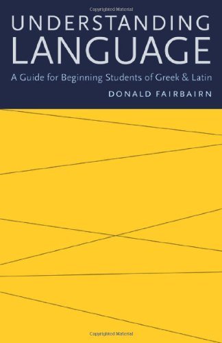 Understanding Language: A Guide for Beginning Students of Greek & Latin ...