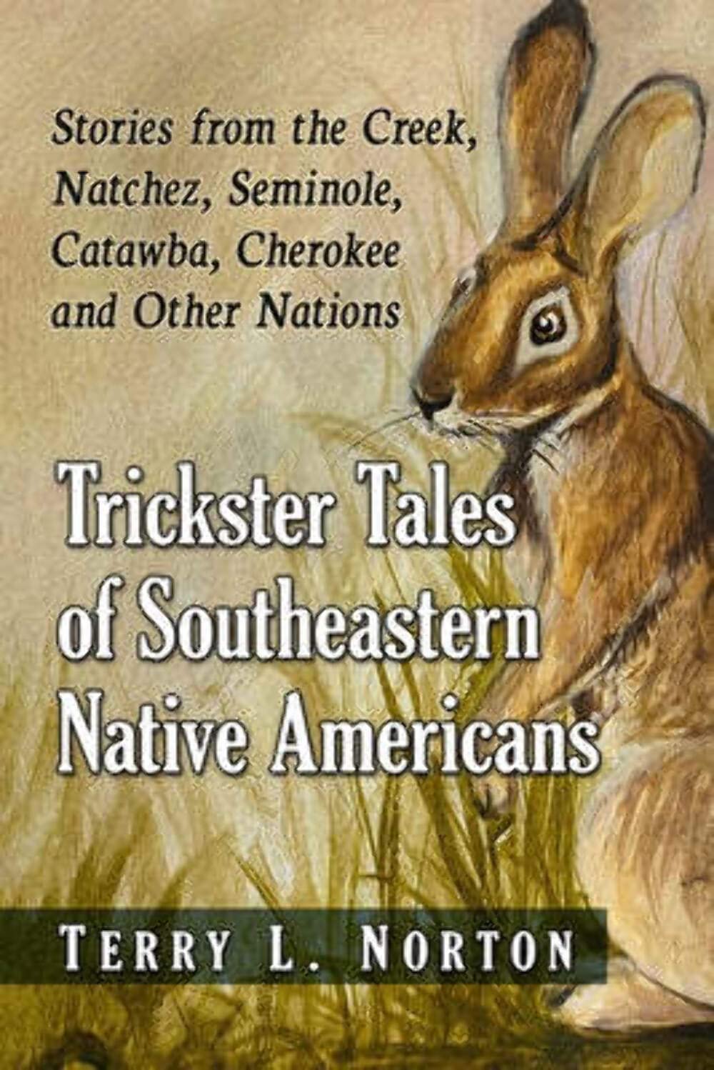 Trickster Tales of Southeastern Native Americans: Stories from the ...