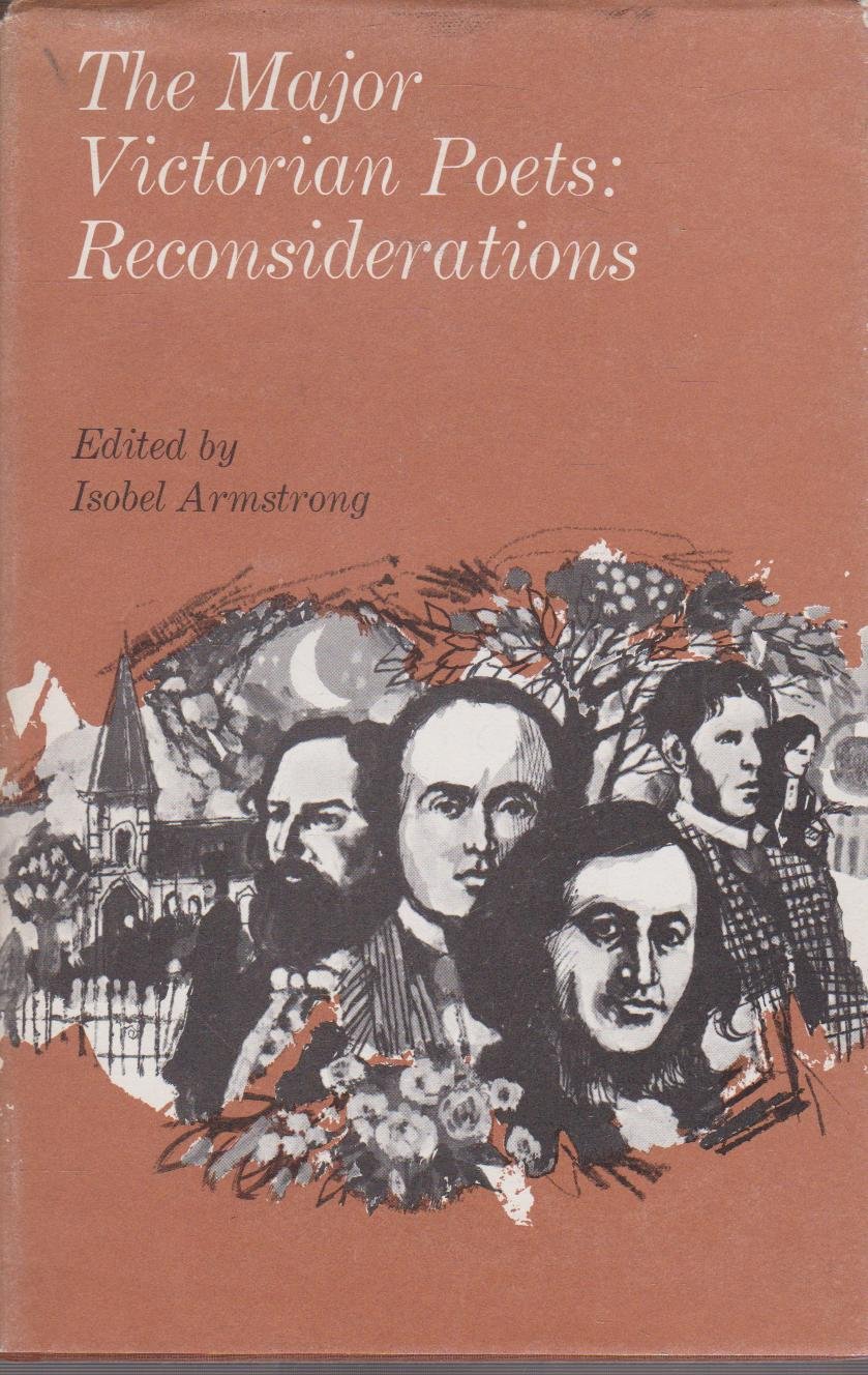 The major Victorian poets: Reconsiderations by Isobel Armstrong | Goodreads