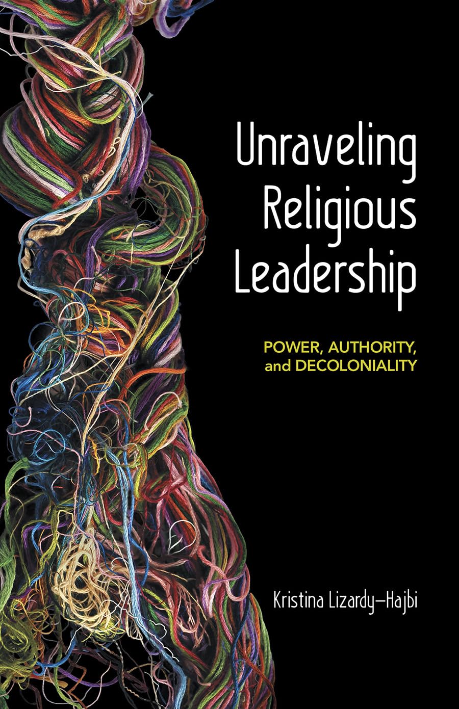 Unraveling Religious Leadership: Power, Authority, and Decoloniality by ...