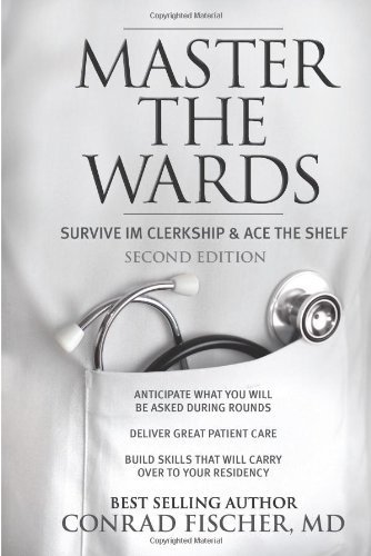 Master the Wards: Survive IM Clerkship and Ace the Shelf (Master the Boards) by Fischer MD ...