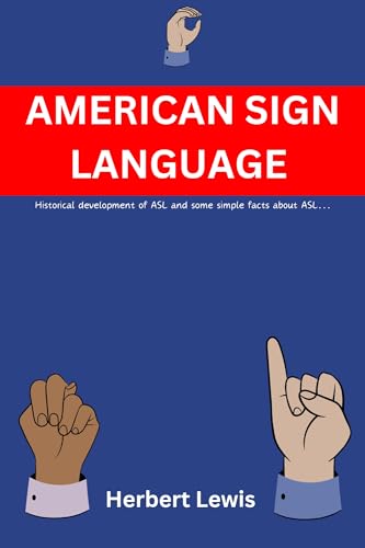 American sign language : Historical development of ASL and some simple ...