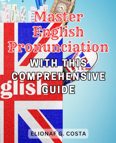 Master English Pronunciation with this Comprehensive Guide: Master Your ...