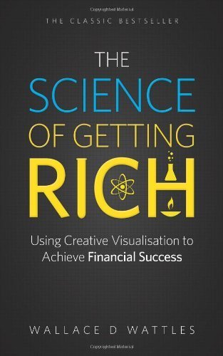 The Science of Getting Rich - Using Creative Visualisation to Achieve ...