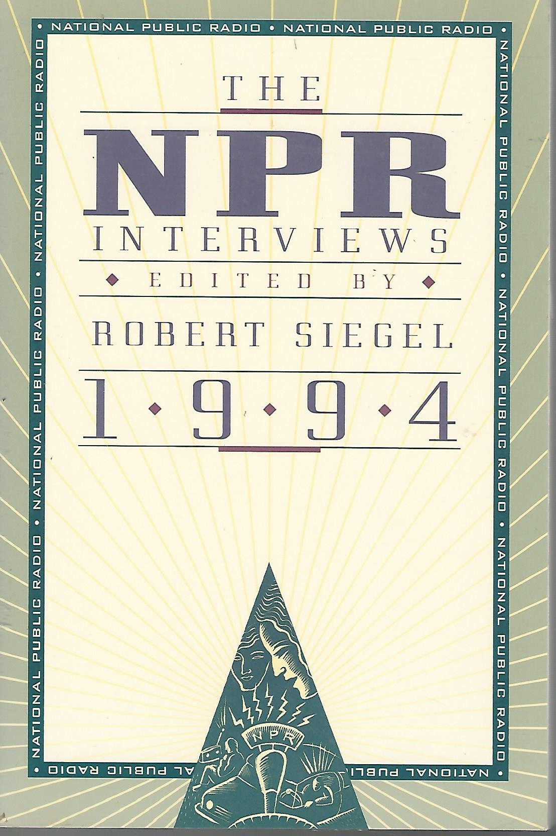 NPR INTERVIEWS 1994 by Robert Siegel | Goodreads