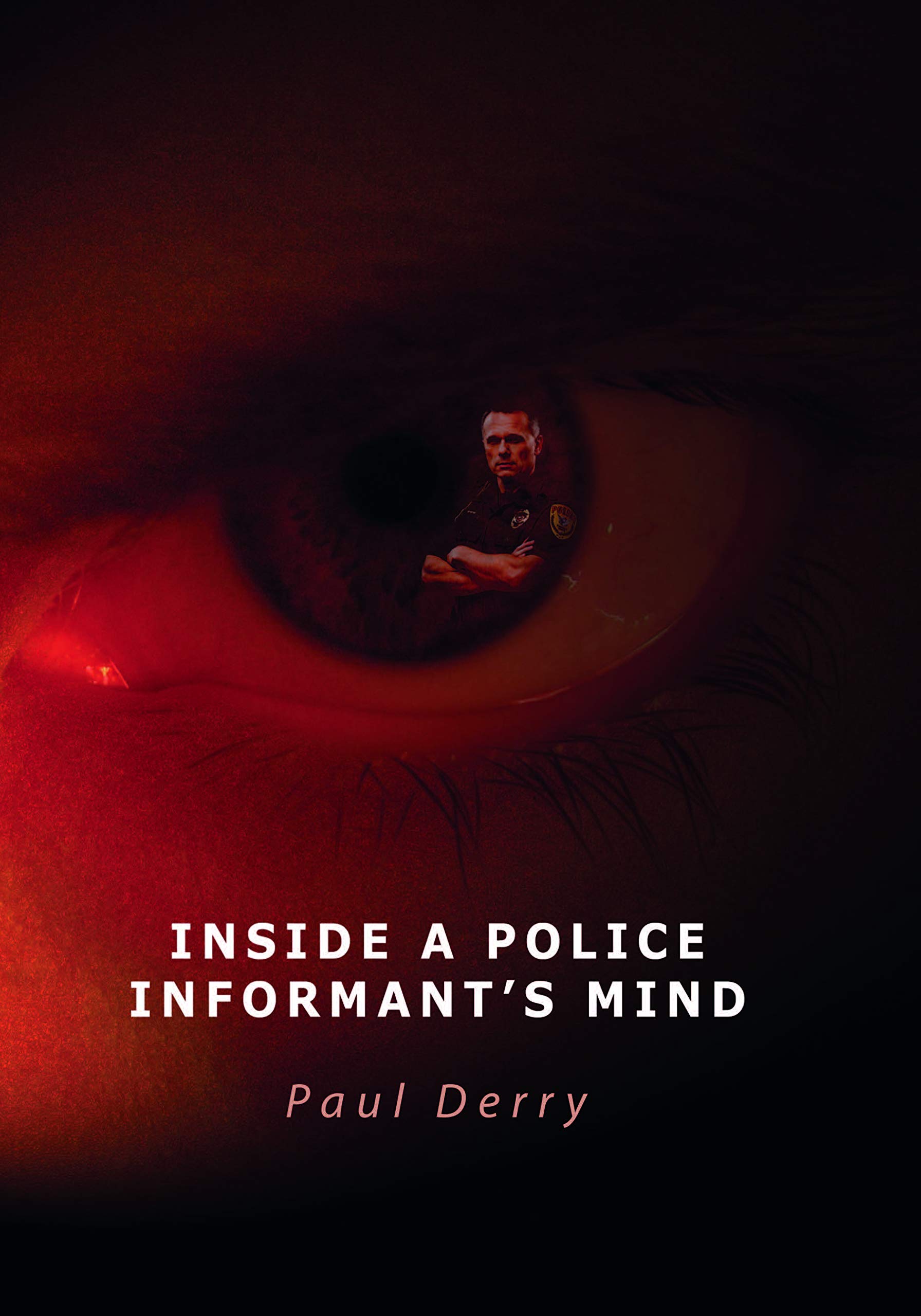 Inside a Police Informant's Mind by Paul Derry | Goodreads