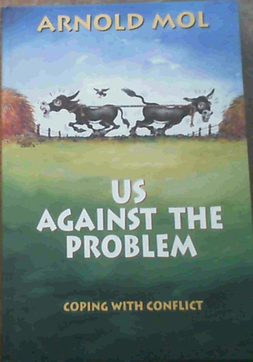 Us Against the Problem: Coping with Conflict by Arnold Mol | Goodreads