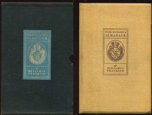 Poor Richard's Almanack Being the Almanacks of 1733, 1749,1756, 1757, 1758 first written under ...