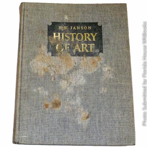 History of Art?: A Survey of the Major Visual Arts From the Dawn of ...