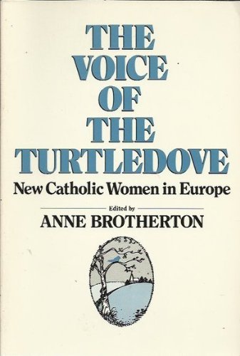 The Voice of the Turtledove: New Catholic Women in Europe by Anne ...