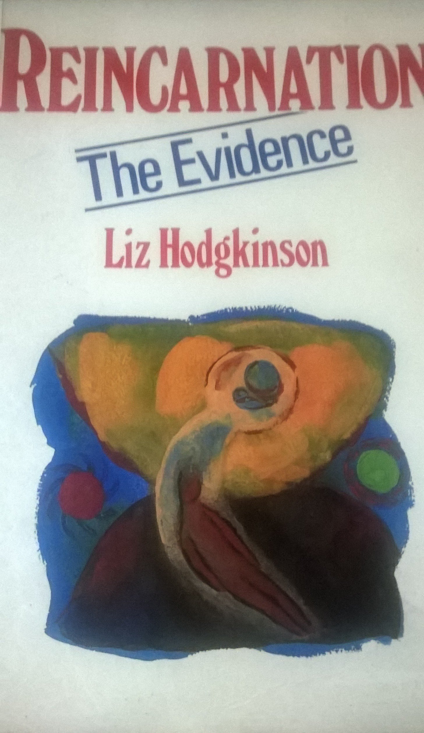 Reincarnation: The Evidence by Liz Hodgkinson | Goodreads
