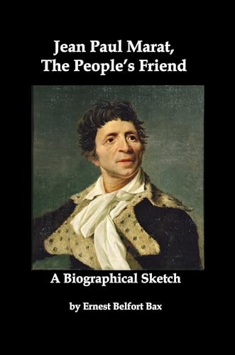 Jean Paul Marat, The People’s Friend: A Biographical Sketch by Ernest ...