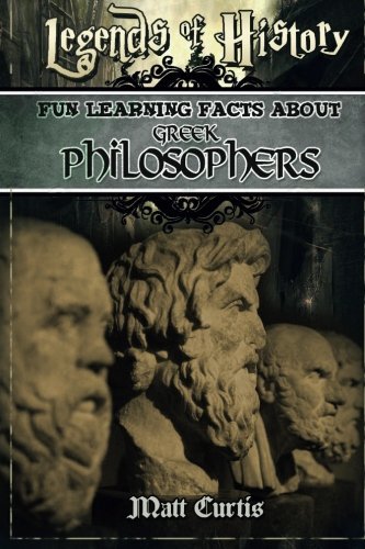Legends of History: Fun Learning Facts About GREEK PHILOSOPHERS ...
