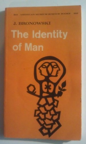 The Identity of Man by Jacob Bronowski | Goodreads