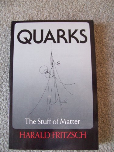 Quarks: The Stuff of Matter Reprint edition by Fritzsch, Harald (1989 ...