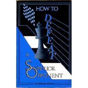 How to Defeat a Superior Opponent by Edmar Mednis | Goodreads