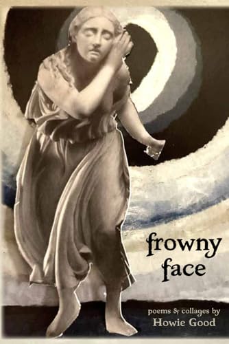 frowny face by Howie Good | Goodreads