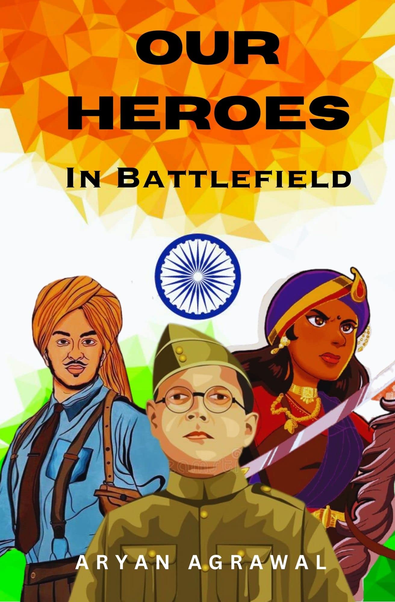 Our Heroes in Battlefield: Unveiling the Stories of India's Great ...