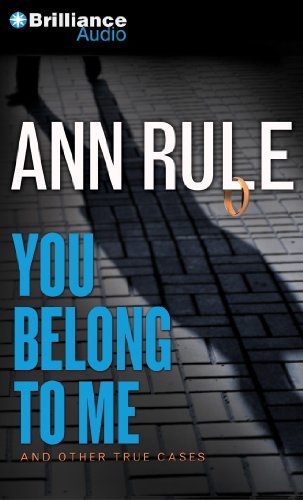 You Belong to Me: And Other True Cases (Ann Rule's Crime Files) by Ann Rule by unknown author ...