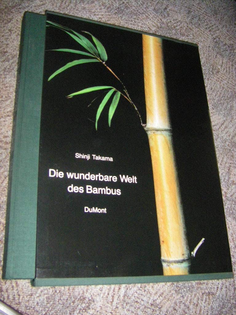 Die wunderbare Welt des Bambus. by SHINJI, (PHOTOS VON) TAKAMA | Goodreads
