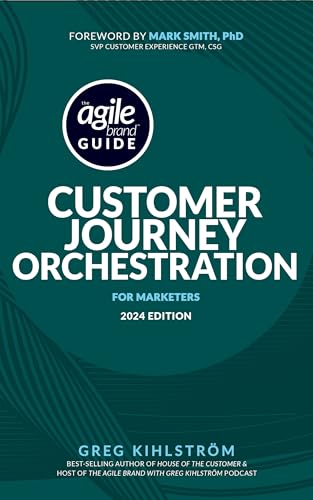 The Agile Brand Guide: Customer Journey Orchestration: For Marketers ...