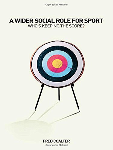 A Wider Social Role for Sport: Who's Keeping the Score? by Fred Coalter ...