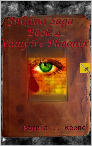 Julianna Saga Vampire Phoenix: Book 4 by Pamela Keene | Goodreads