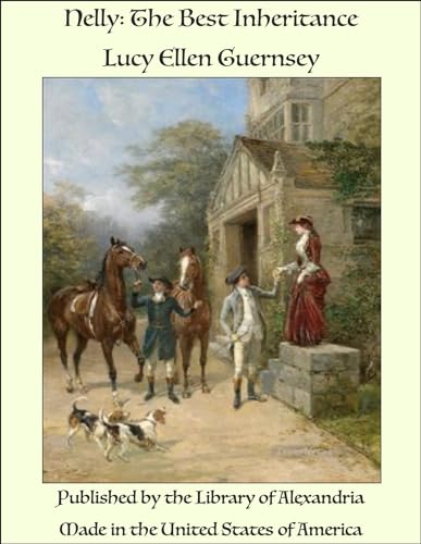 Nelly: The Best Inheritance by Lucy Ellen Guernsey | Goodreads