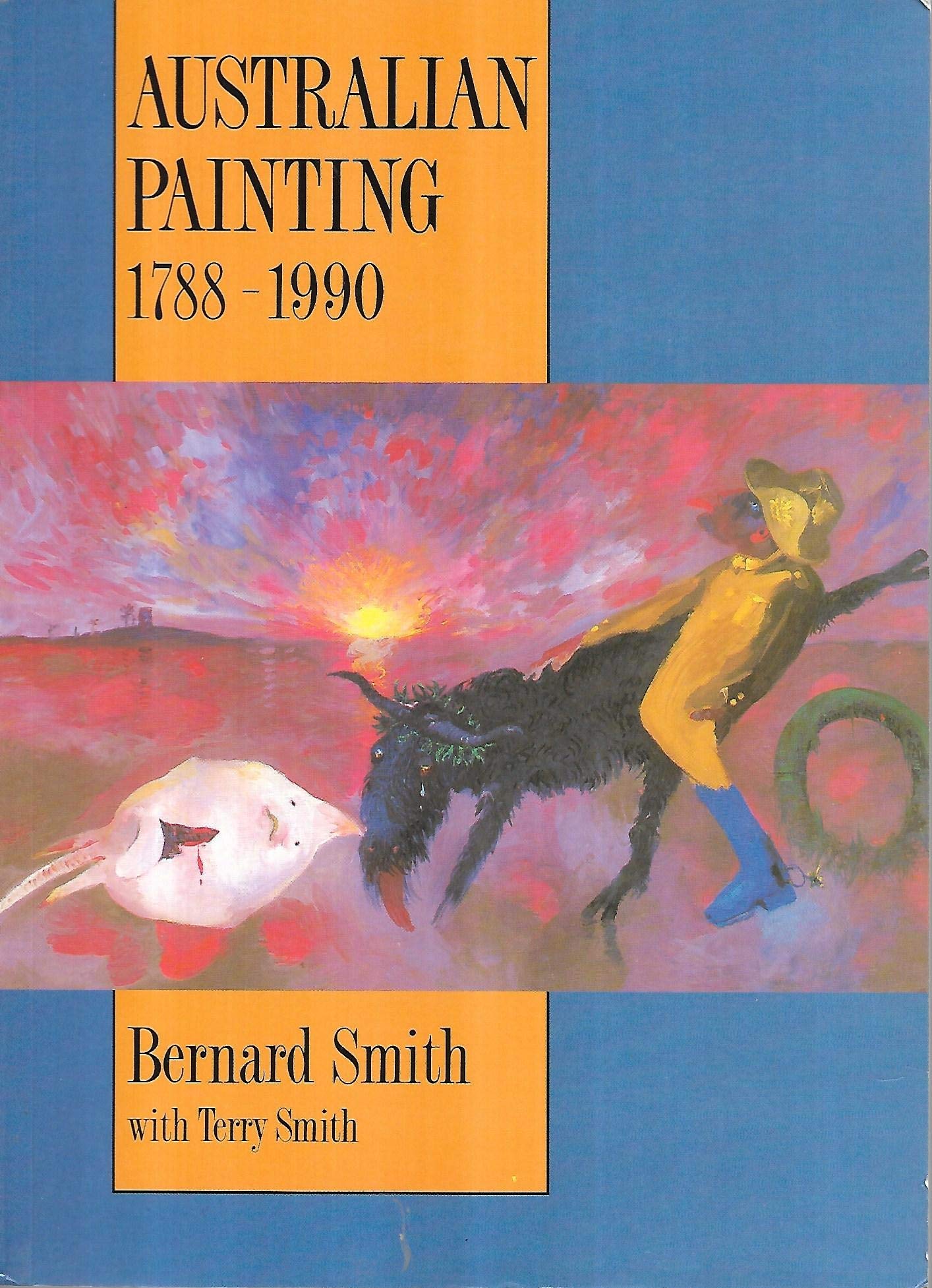 Australian Painting 1788-1990 by Bernard Smith | Goodreads