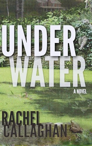 Under Water by Rachel Callaghan | Goodreads
