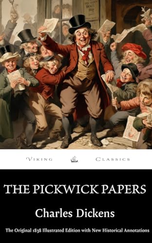The Pickwick Papers (Annotated): The Original 1838 Illustrated Edition ...