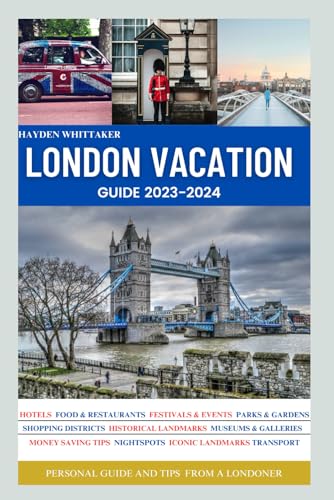 London Vacation Guide 2023-2024 by Hayden Whittaker | Goodreads