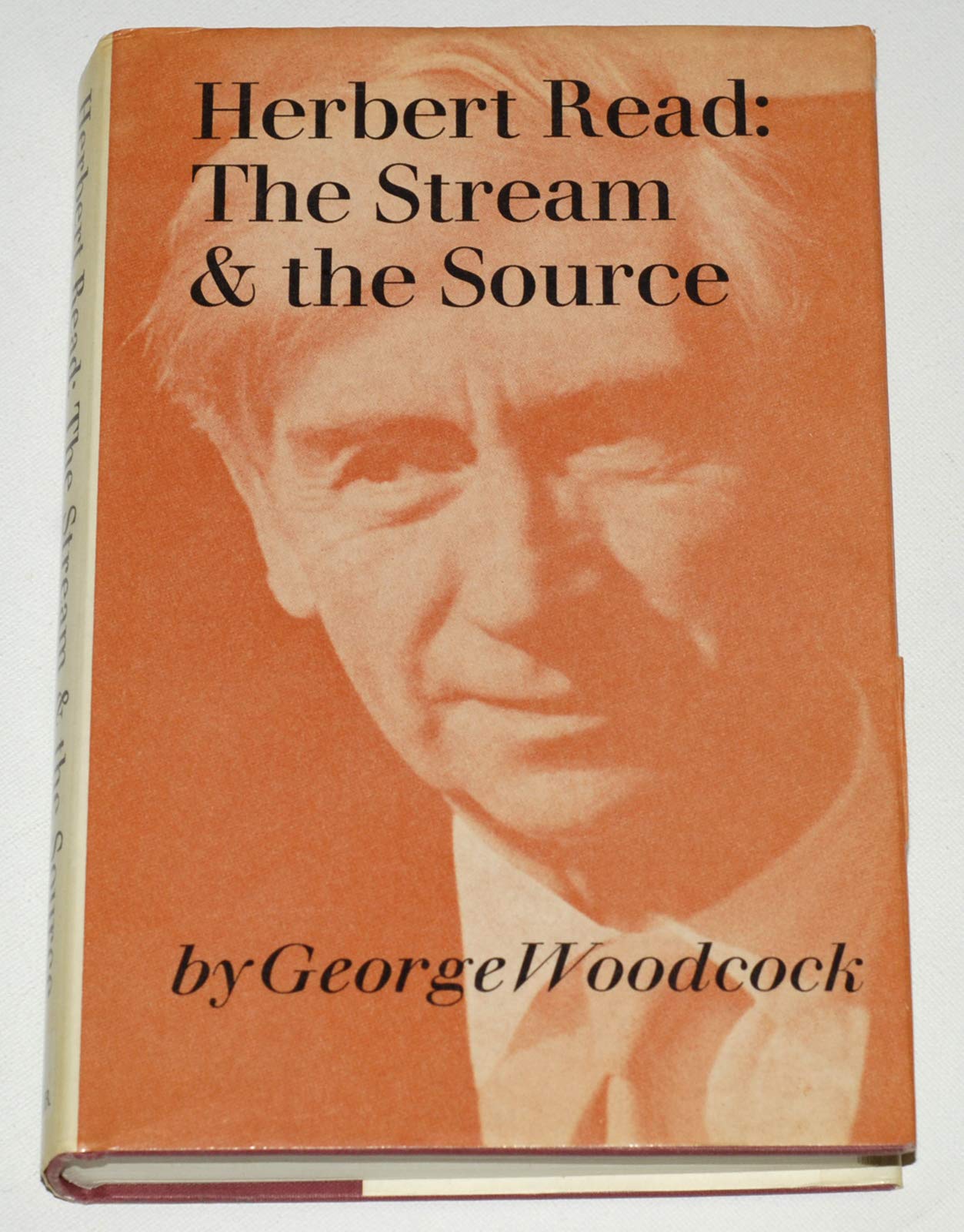 Herbert Read: the stream and the source by George Woodcock | Goodreads