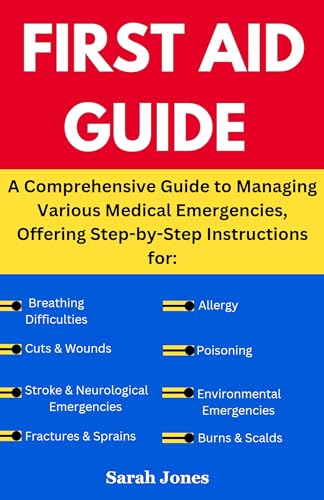 FIRST AID GUIDE : A Comprehensive Guide to Managing Various Medical ...
