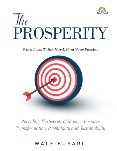 The Prosperity: Work Less, Think Hard Find Your Passion by Wale Busari ...