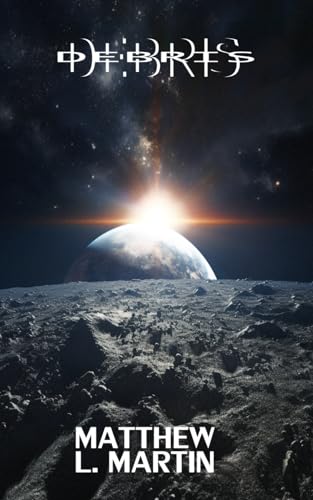 DEBRIS (Science-Fiction Books) by Matthew L. Martin | Goodreads