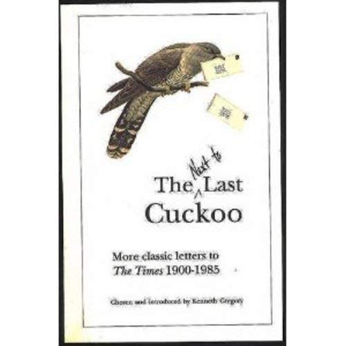 Next to Last Cuckoo More Classic Letters by Kenneth J. Gregory | Goodreads
