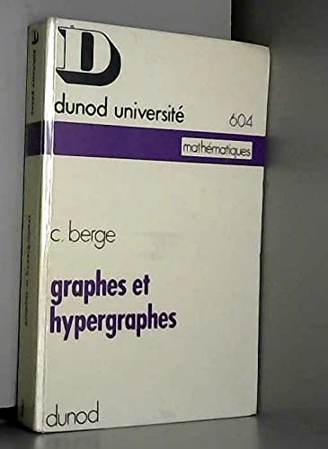 Graphes et hypergraphes (Dunod université, 604. Série violette ...