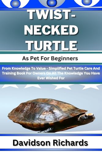 TWIST-NECKED TURTLE As Pet For Beginners: From Knowledge To Value ...