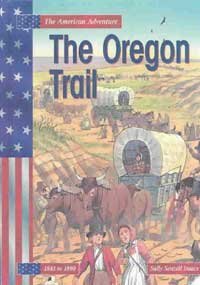 The Oregon Trail (American Adventure) by Sally Senzell Isaacs | Goodreads